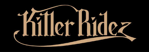 Killer Ridez - When you just Gotta have a Killer Ride!